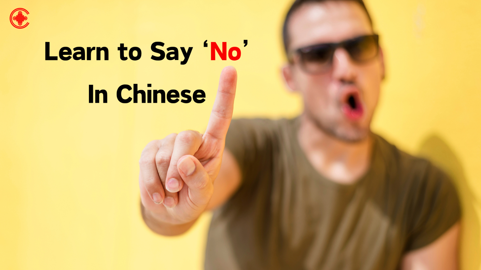 10 Ways to Say No In Chinese: Learn Mandarin